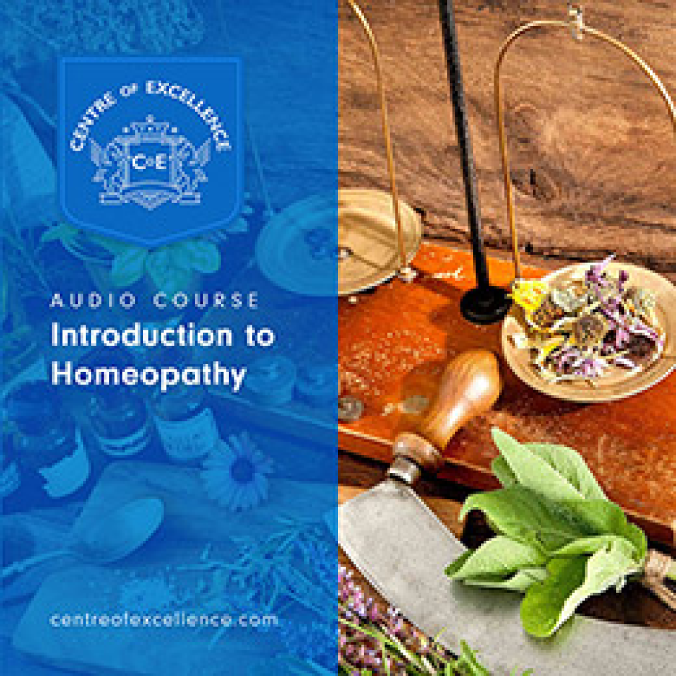 Introduction to Homeopathy Audio Course - Centre Of Excellence