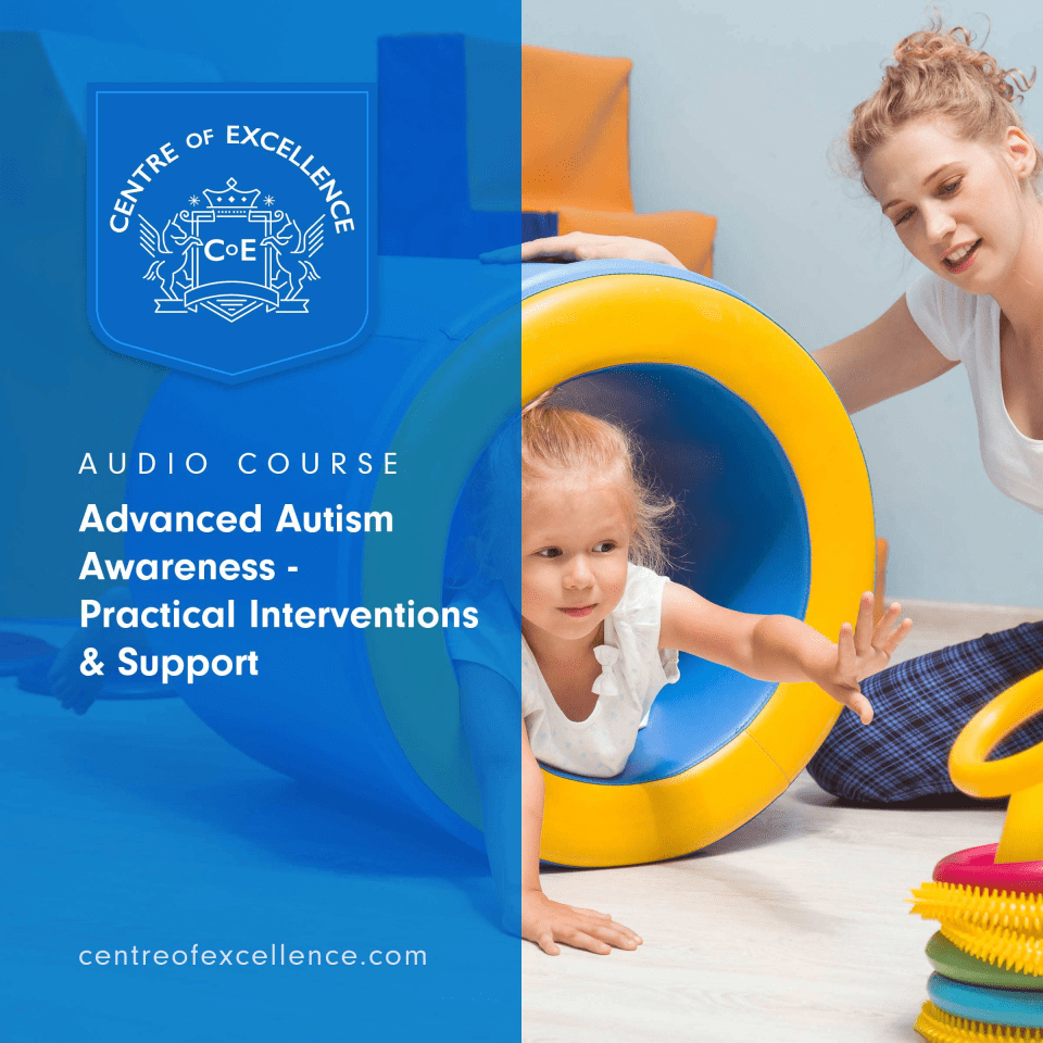 Advanced Autism Awareness Audio Course - Centre Of Excellence