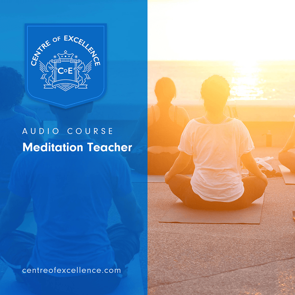 Meditation Teacher Audio Course - Centre Of Excellence