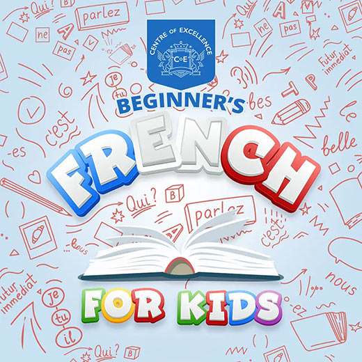Beginner’s French for Kids Course - Centre Of Excellence
